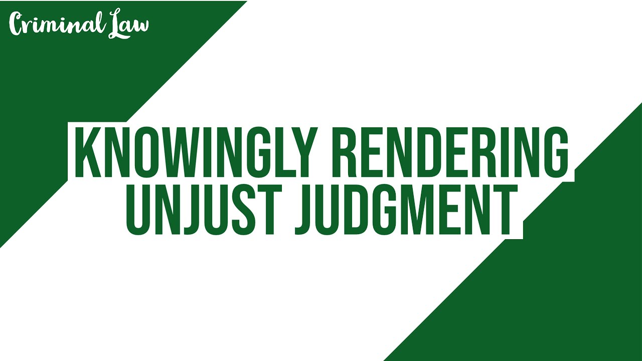 [Article 204] Knowingly rendering unjust judgment: Criminal Law ...