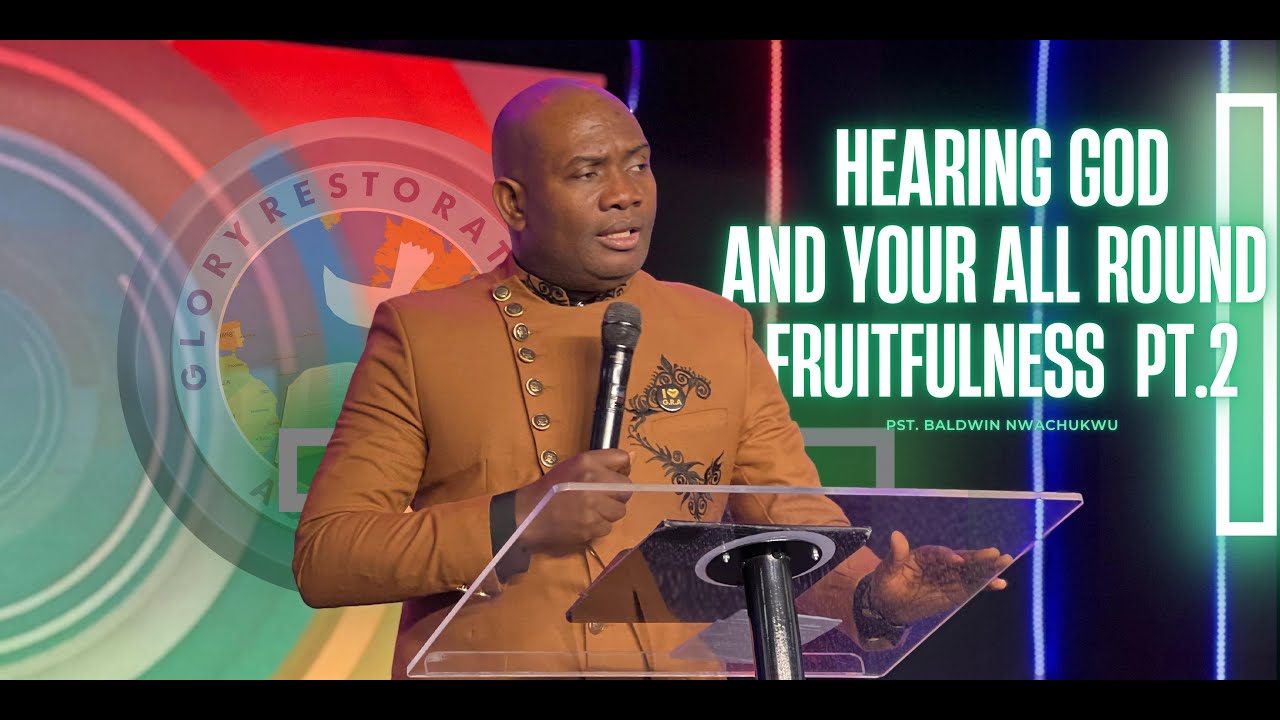 Hearing God & your all round fruitfulness (Part 2) by Pastor Baldwin ...