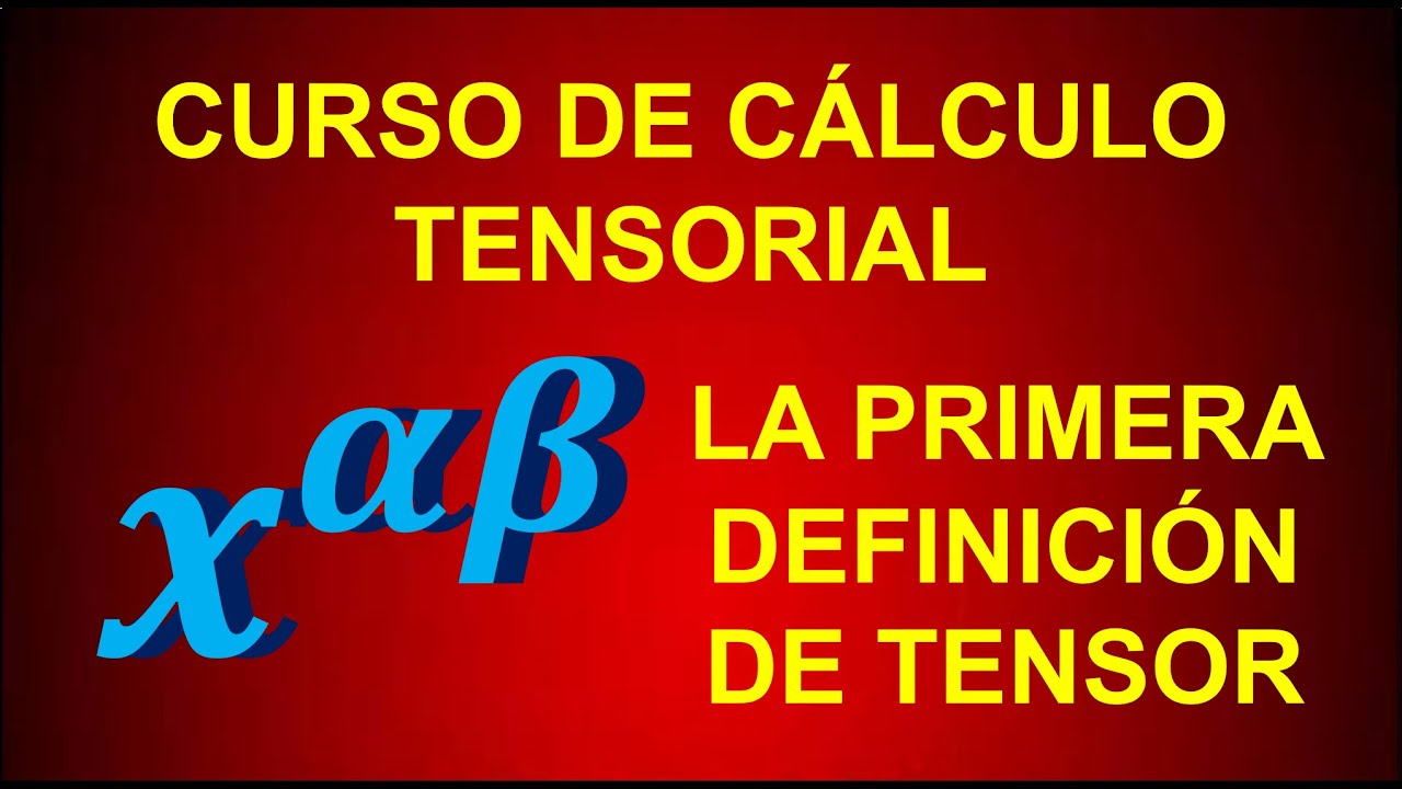 7. PRIMERA DEFINICIÓN DE TENSOR. CURSO CÁLCULO TENSORIAL. #matematicas #física - YouTube