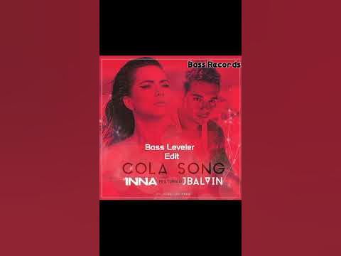 INNA ft. J Balvin - Cola Song (Bass Leveler Edit) - YouTube