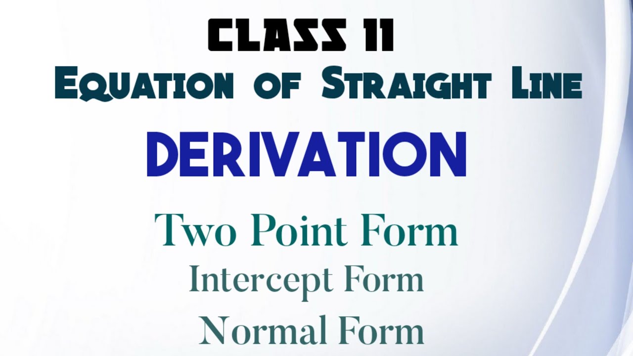 Equation of Straight Lines: Derivation #Two Points Form, Intercept Form ...
