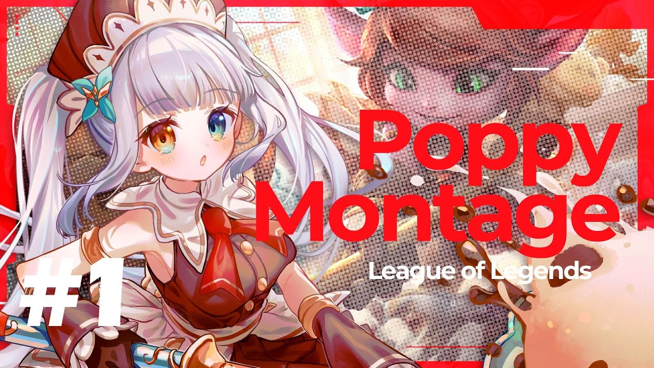 KaguraMea Poppy Montage #1 / League of Legends - YouTube