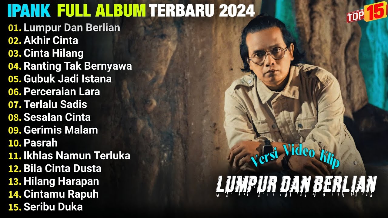 Ipank Full Album || LUMPUR DAN BERLIAN -- AKHIR CIMTA - CINTA HILANG ...