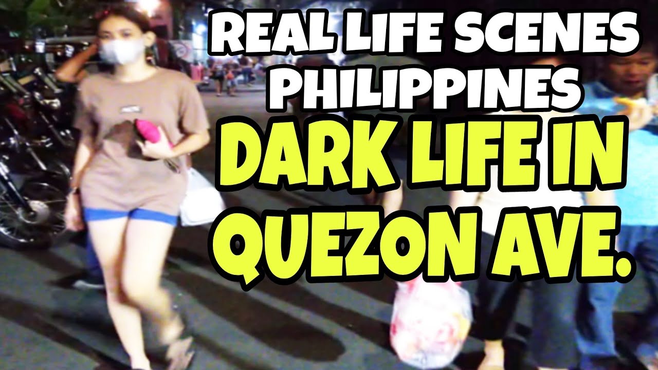 UNSEEN DARK REAL LIFE IN QUEZON AVENUE WALKING TOUR IN QUEZON CITY ...