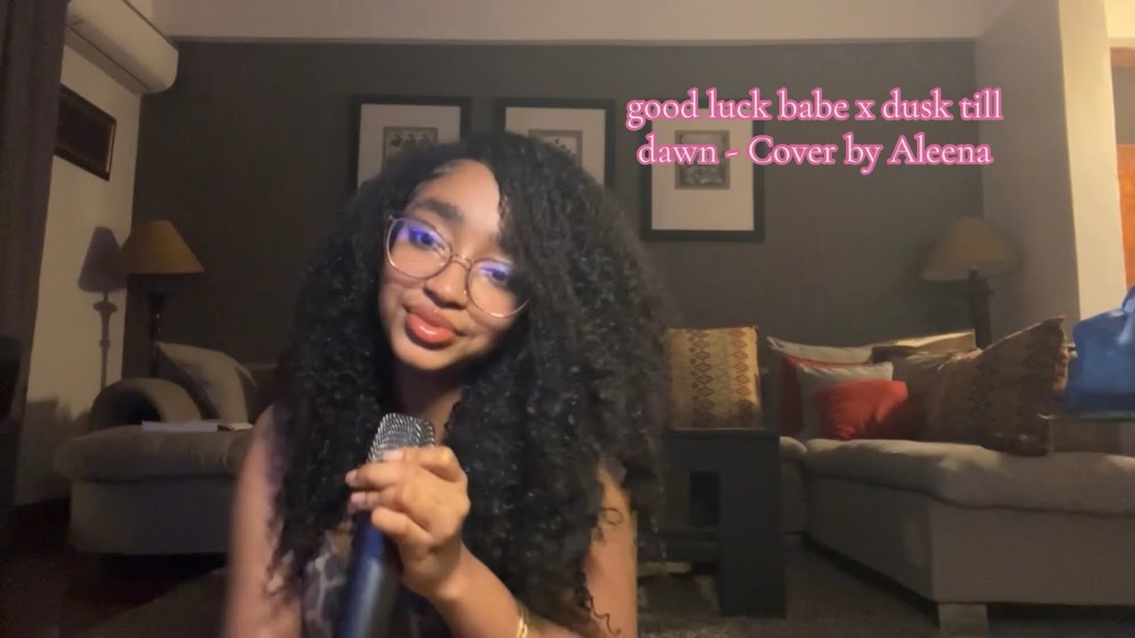good luck babe x dusk till dawn - cover by Aleena💗 - YouTube