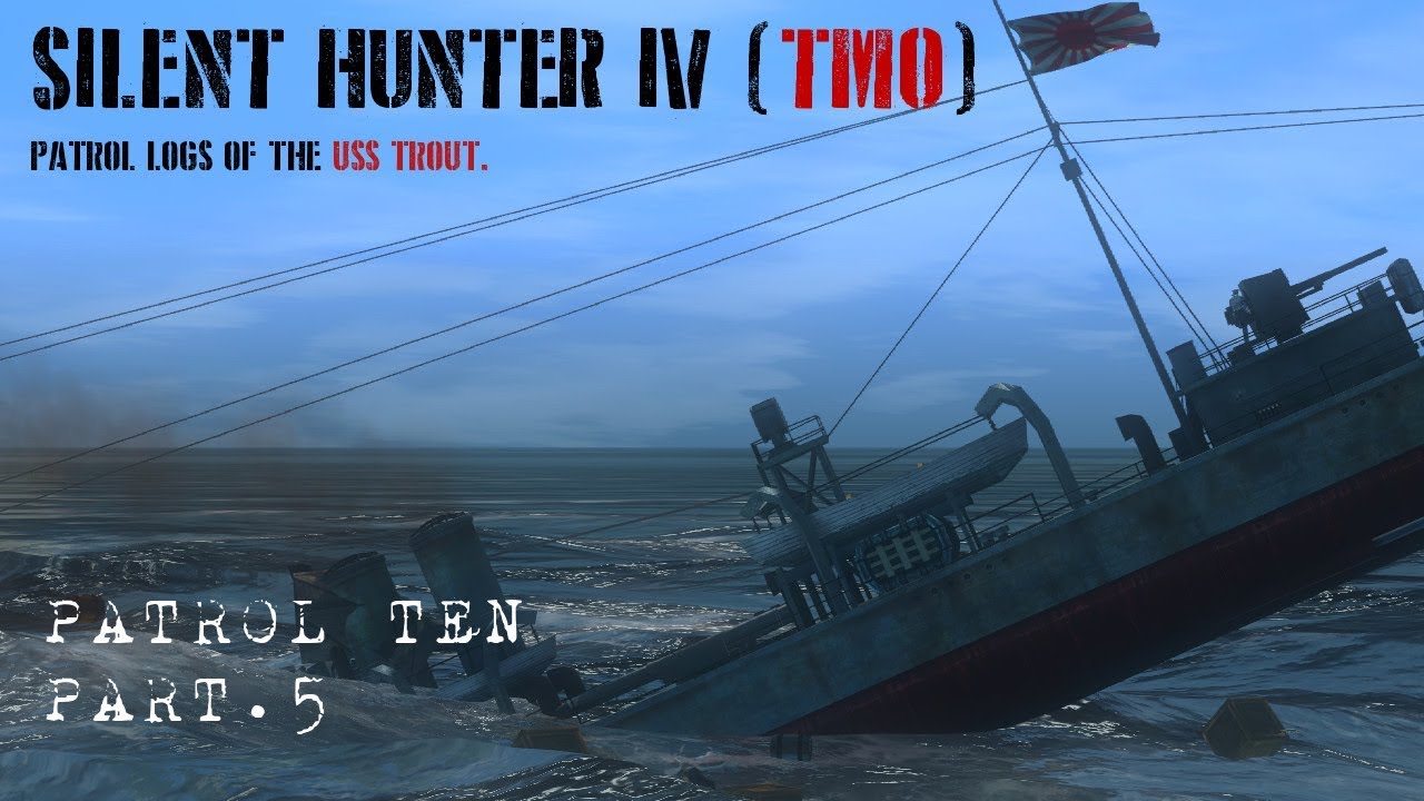Let's play Silent Hunter 4 (TMO) Patrol 10 Pt.5 - The Destroyer ...