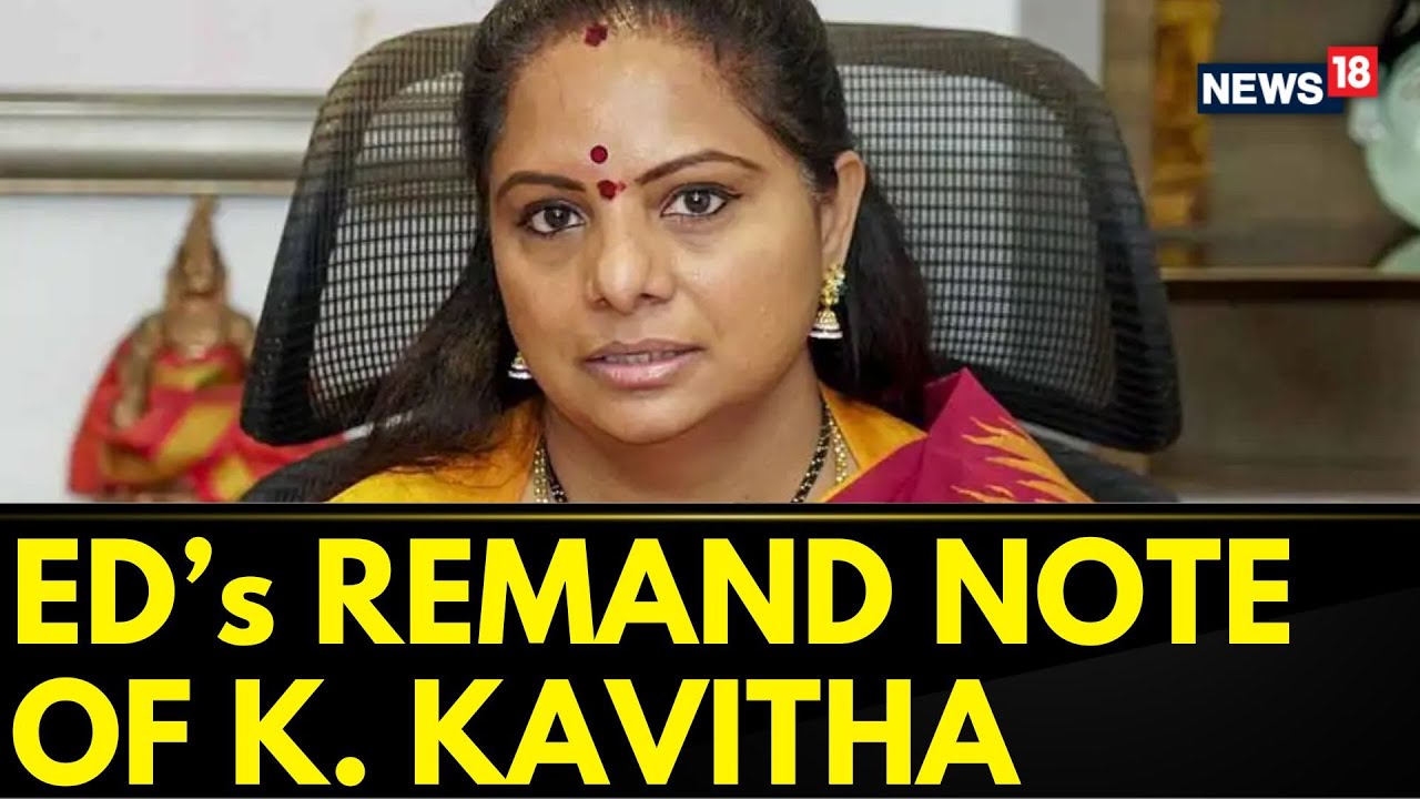 Delhi Liquor Scam | ED's Remand Note Of K Kavitha Accessed By News18 | ED Raids | Delhi News ...