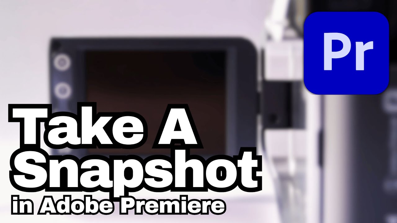 How to Take A Snapshot in Adobe Premiere Pro CC | Adobe Tutorial - YouTube