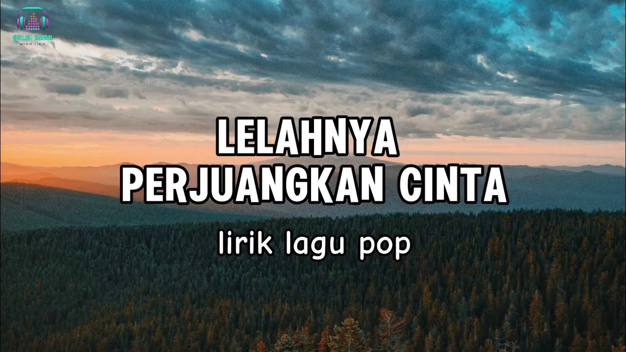 Lelahnya Perjuangkan Cinta | lagu enak buat santai | Musik official ...