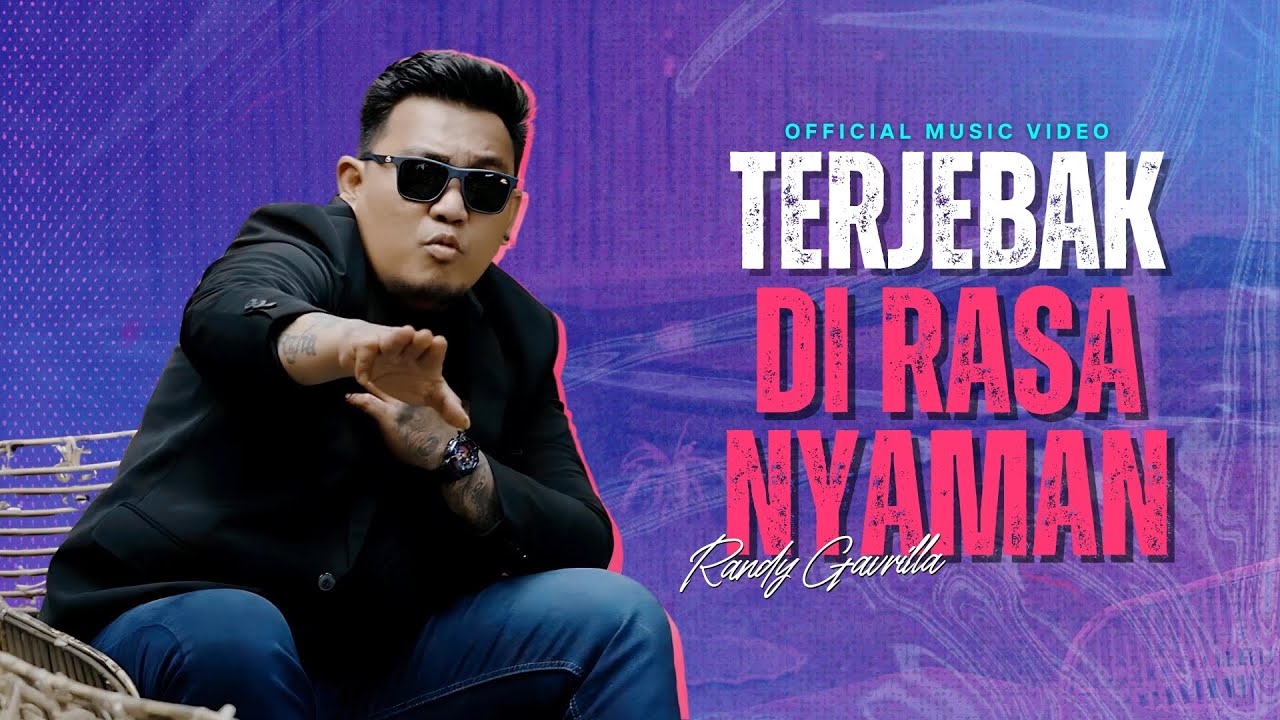 RANDY GAVRILLA - TERJEBAK DI RASA NYAMAN (Official Music Video) - YouTube