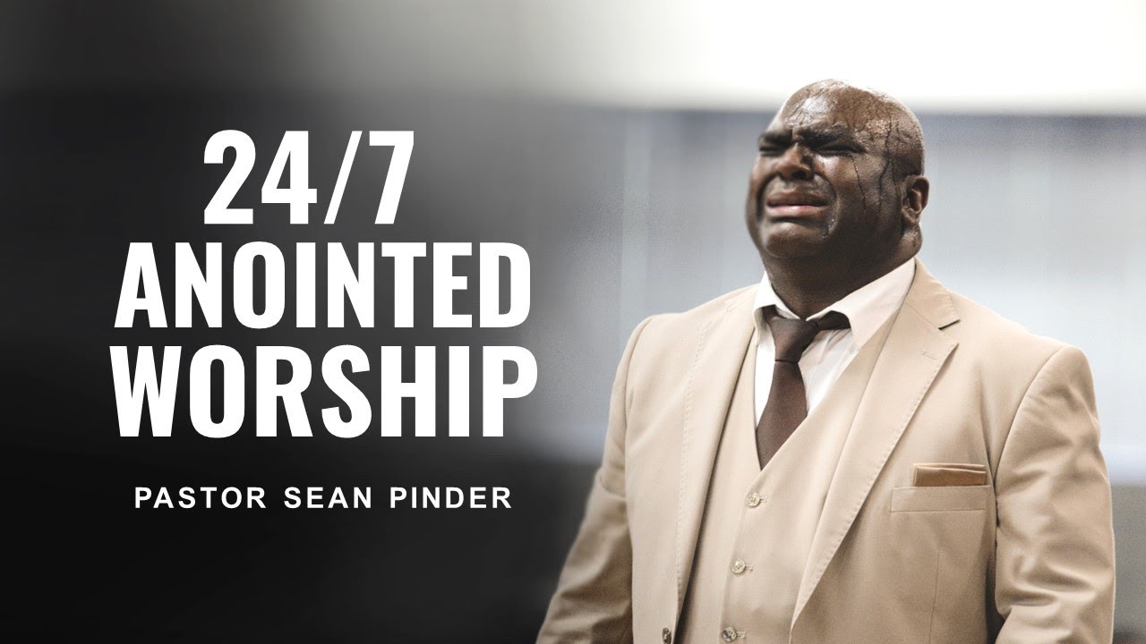 24/7 ANOINTED WORSHIP with Pastor Sean Pinder - YouTube