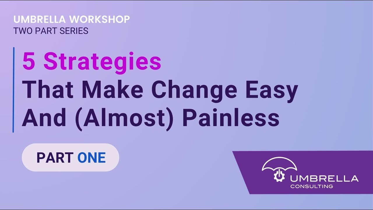 5 Strategies That Make Change Easy & (Almost) Painless - Part ONE - YouTube