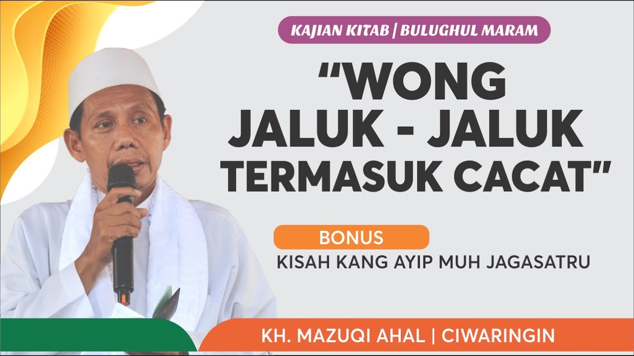 WONG JALUK JALUK TERMASUK CACAT | KH. MARZUQI AHAL CIWARINGIN - YouTube
