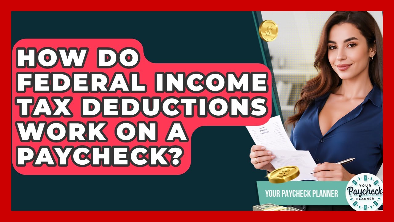 How Do Federal Income Tax Deductions Work On A Paycheck? - Your ...