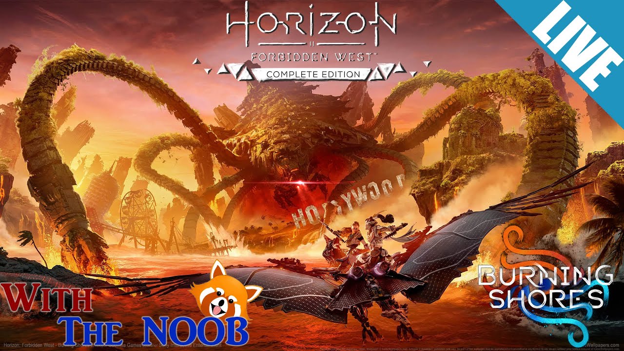 The Burning Shores DLC - LIVE - HORIZON FORBIDDEN WEST with The NOOB - Pt26 - YouTube