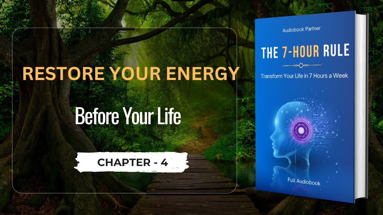 Chapter 4 — Restore Your Energy Before You Restore Your Life (7-Hour ...