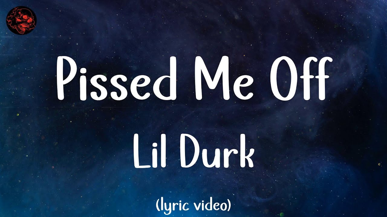Lil Durk Pissed Me Off Lyric Video Youtube