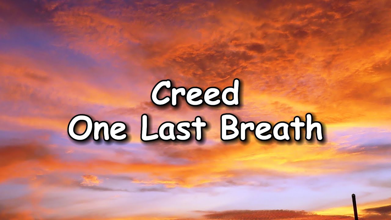 Creed One Last Breath Lyrics - YouTube