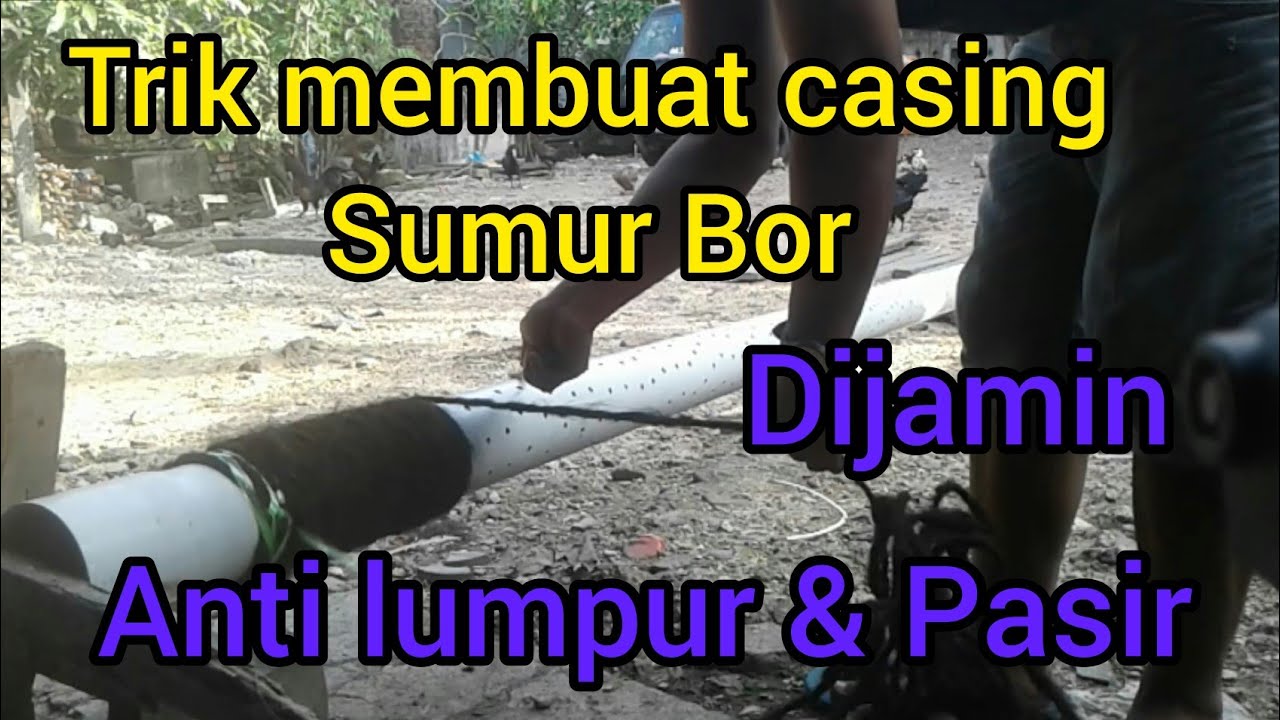 cara membuat casing sumur bor anti lumpur dan pasir - YouTube