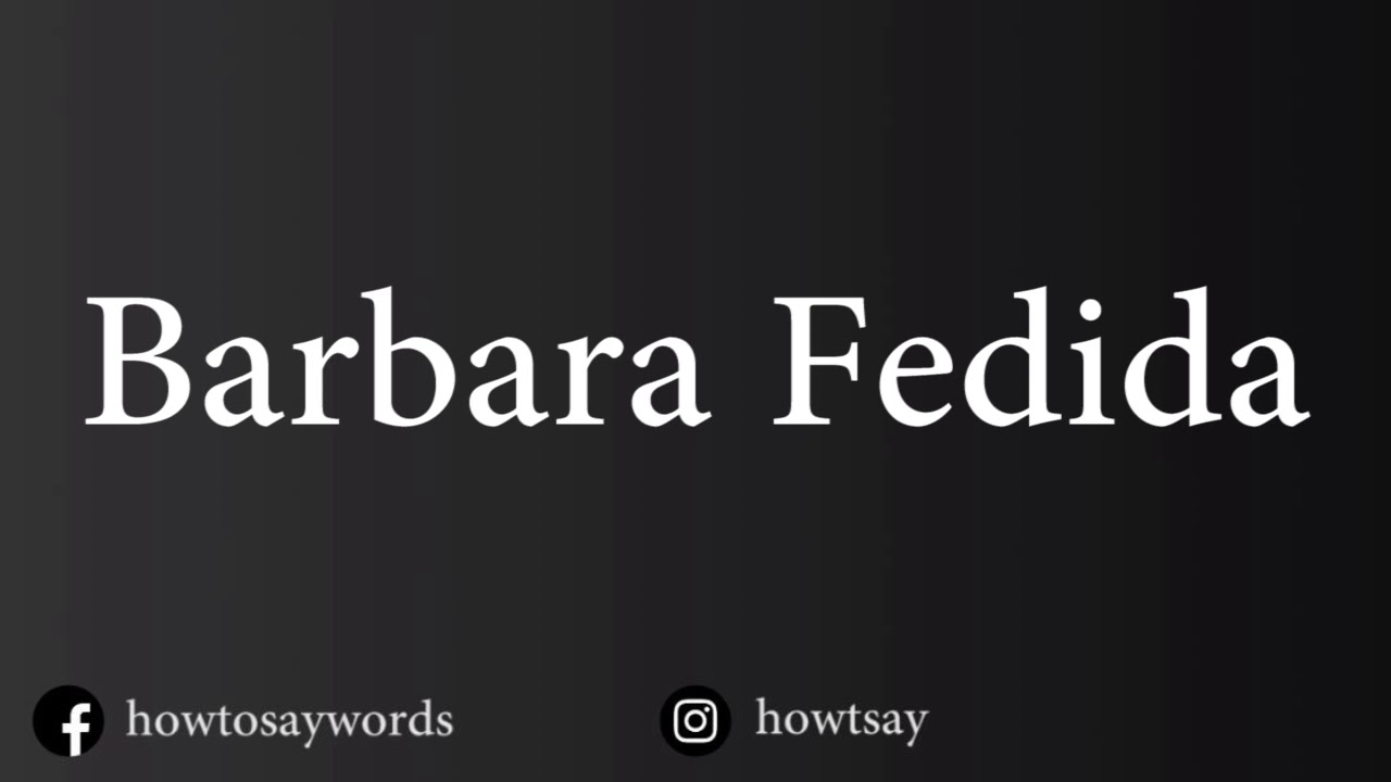 How To Pronounce Barbara Fedida - YouTube