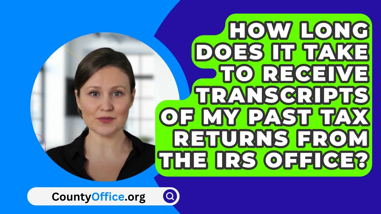 How Long Does It Take To Receive Transcripts Of My Past Tax Returns ...
