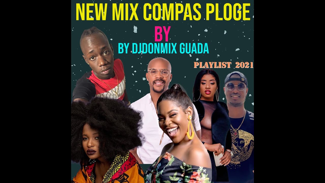 NEW COMPAS MIX PLOGE 2021 BY DJDONMIX GUADA,BEST OF COMPAS LOVE 2021 ...