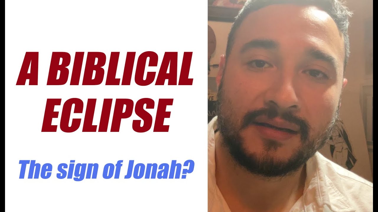 The Eclipse and the Sign of Jonah - YouTube