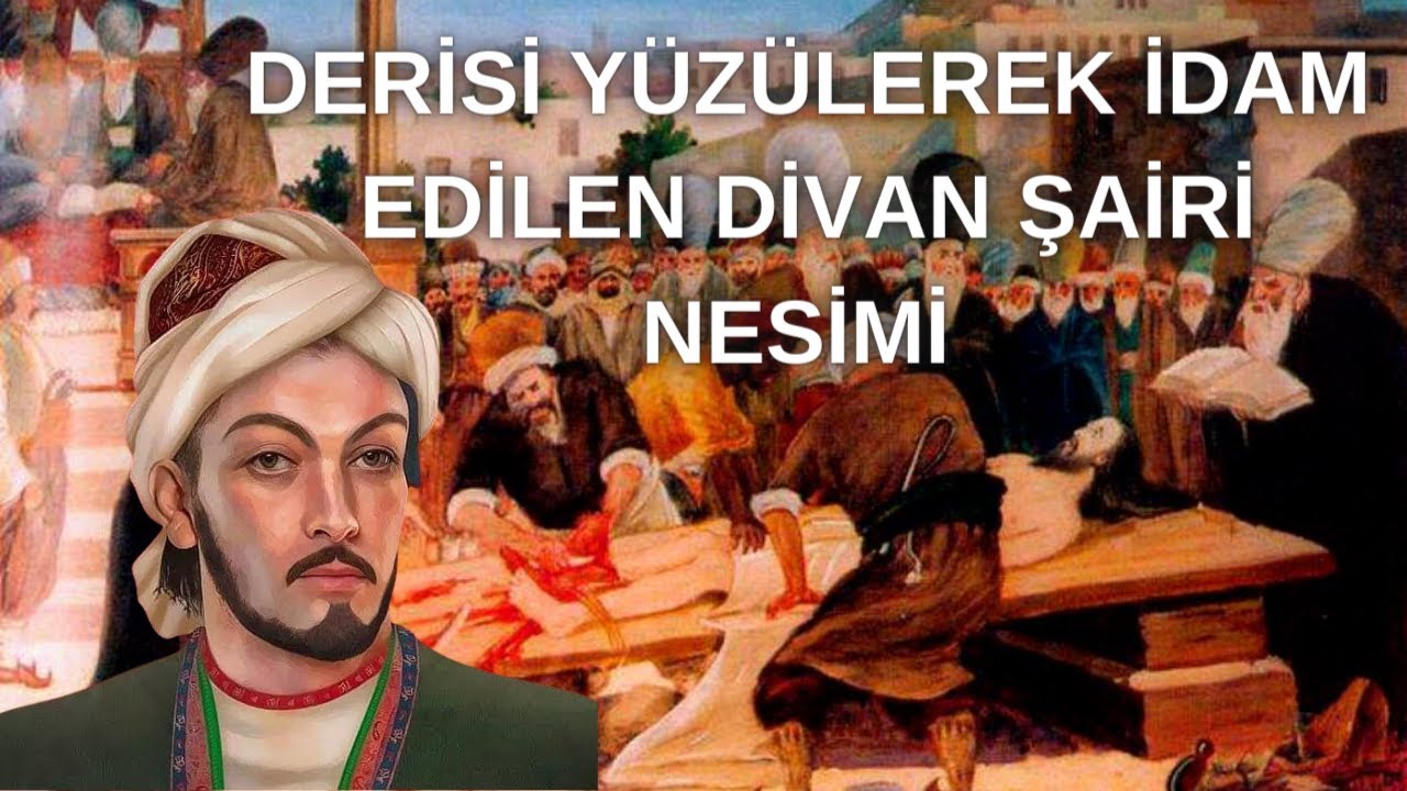 Derisi Yüzülerek İdam Edilen Şair Nesimi | İki Cihana Sığmayan Şair ...