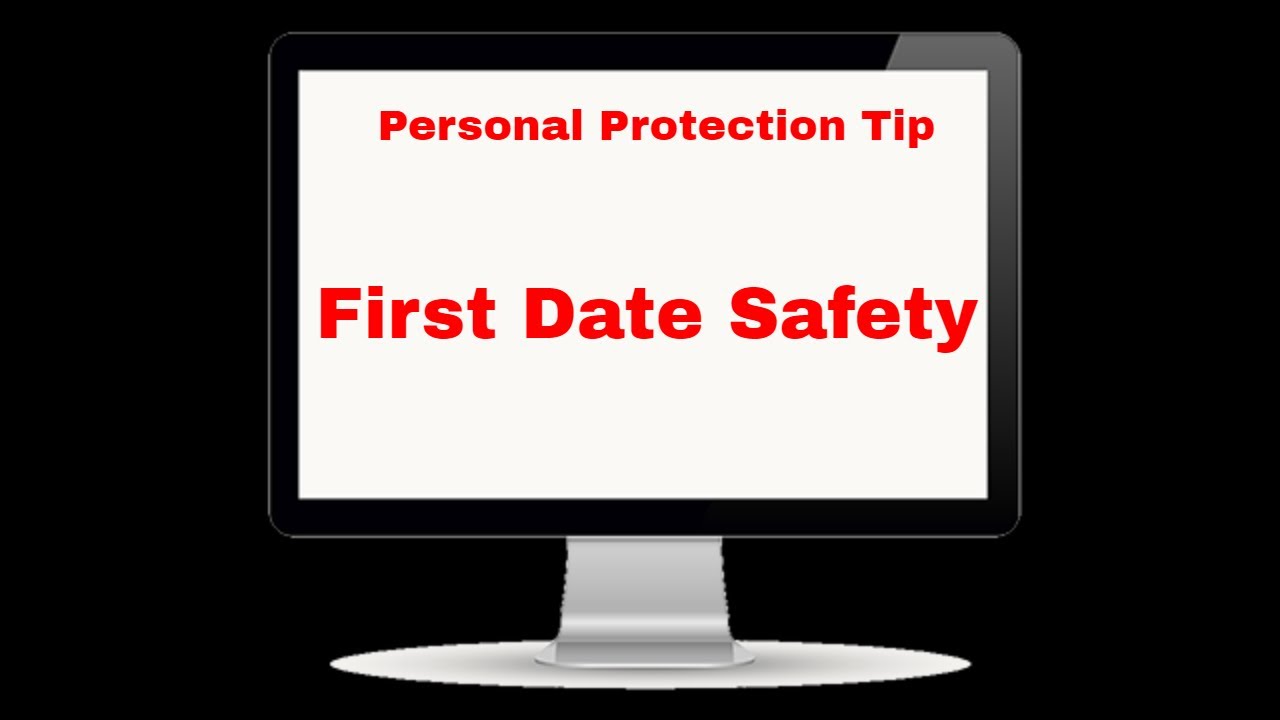Personal Protection Safety Tips: First Date Safety Tips When Meeting ...