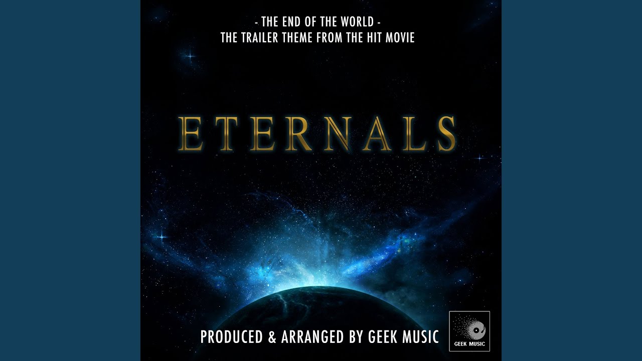 The End Of The World (Trailer Theme From "Eternals") - YouTube
