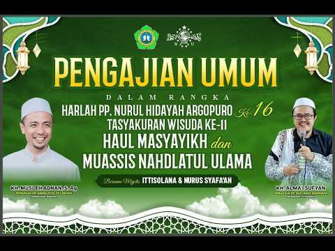 LIVE PENGAJIAN UMUM DALAM RANGKA HARLAH KE-16 PP. NURUL HIDAYAH ARGOPURO DAN TASYAKURAN WISUDA KE-11