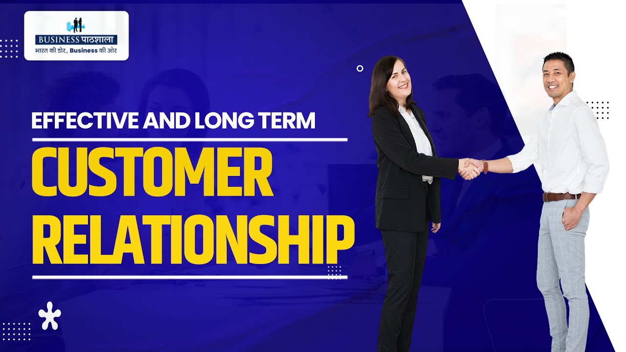 Effective and Long Term Customer Relationship | अच्छा रिश्ता कैसे बनाये ...