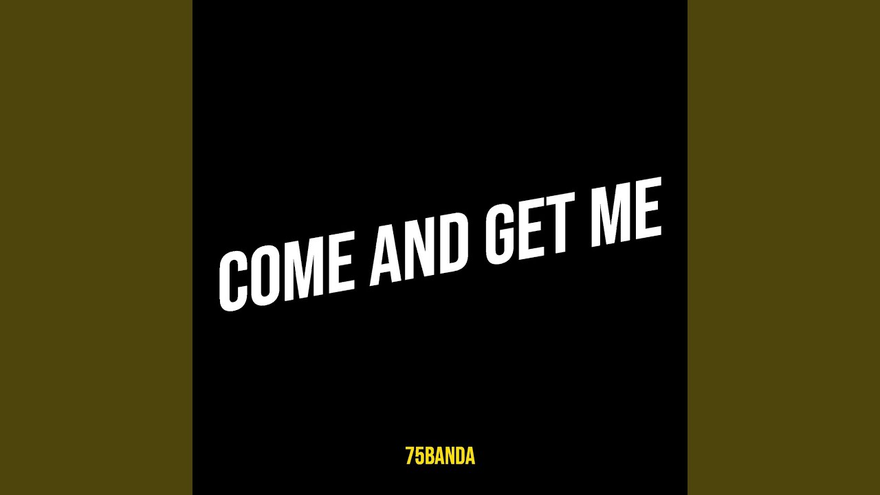 Come and Get Me - YouTube