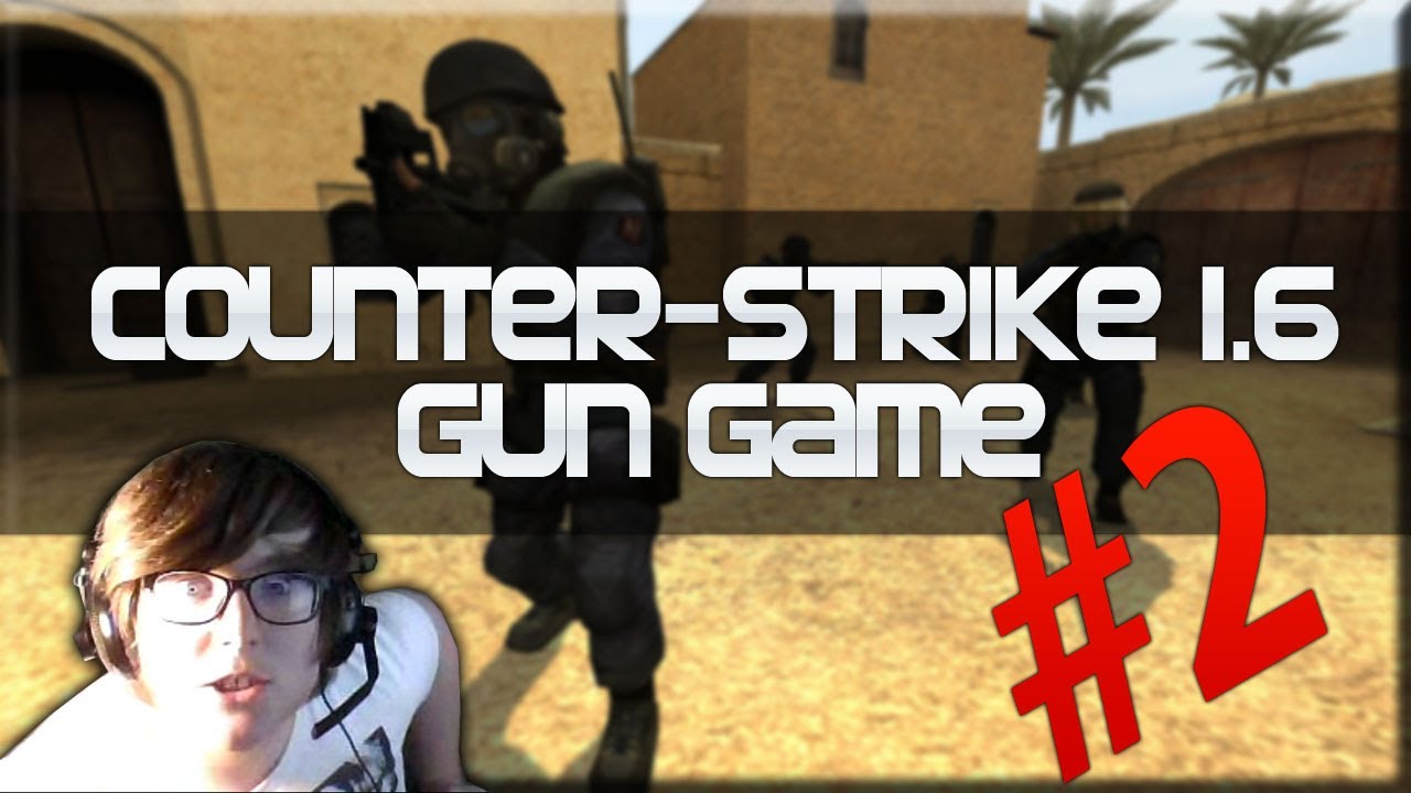 Counter-Strike! - CS 1.6 Gun Game #2 + Facecam - YouTube