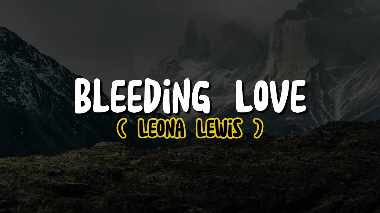 Leona Lewis - Bleeding Love (Lyrics) - YouTube