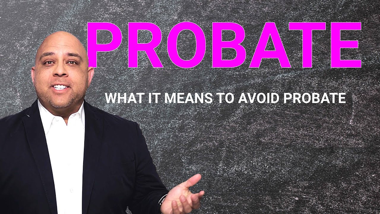 Avoiding Probate What Does it Mean and Why Avoiding Probate Can Save You and Your Estate Money ...