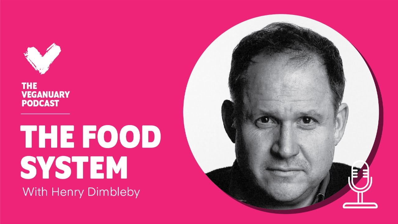 The Veganuary Podcast - "The Food System" with Henry Dimbleby - YouTube