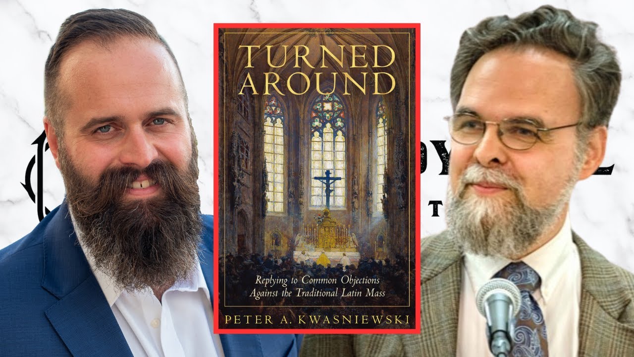 TURNED AROUND: Dr. Peter Kwasniewski Debunks Accusations Against the TLM (Preview) - YouTube