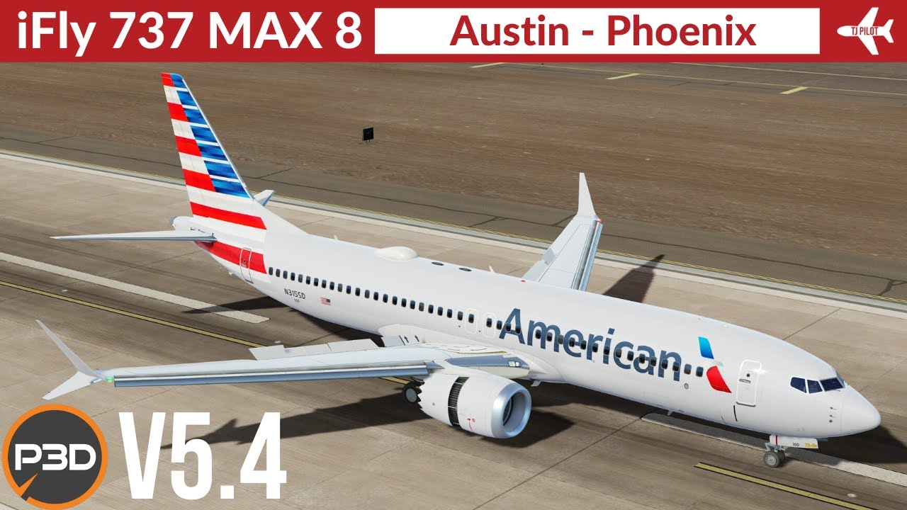 [P3D v5.4] iFly 737 Max 8 American Airlines | Austin to Phoenix | Full ...