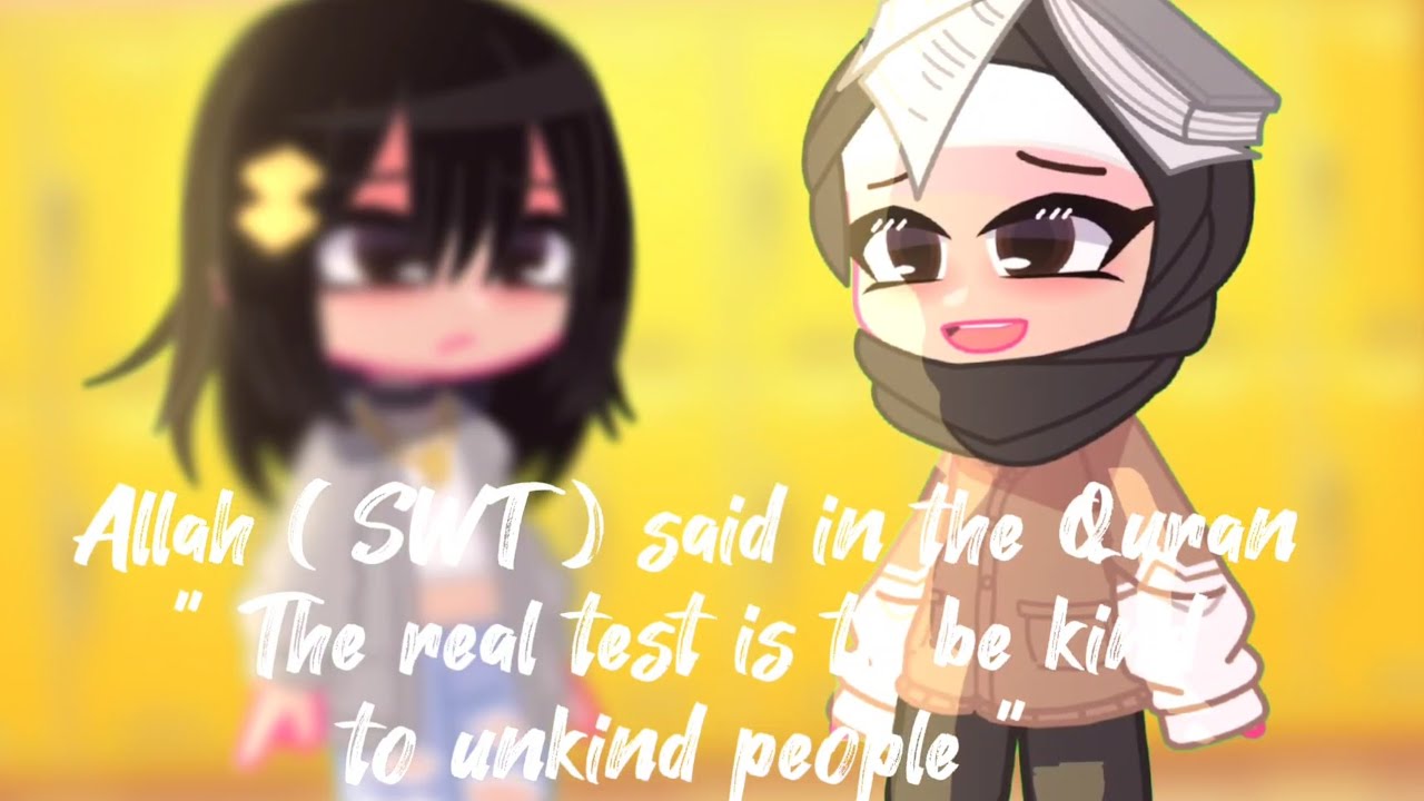 "Be Kind To Unkind People" | The camera moved a lot 🤧 | Gacha Muslim ...
