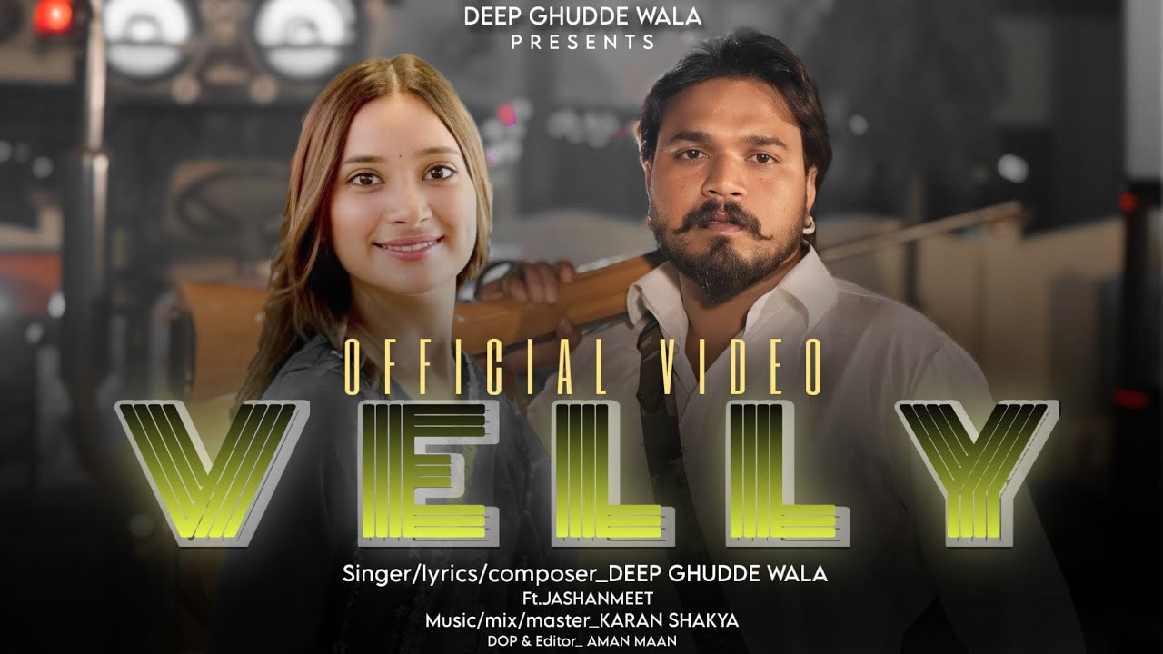velly || Deep Ghudde Wala || Jashanmeet || official music video - YouTube