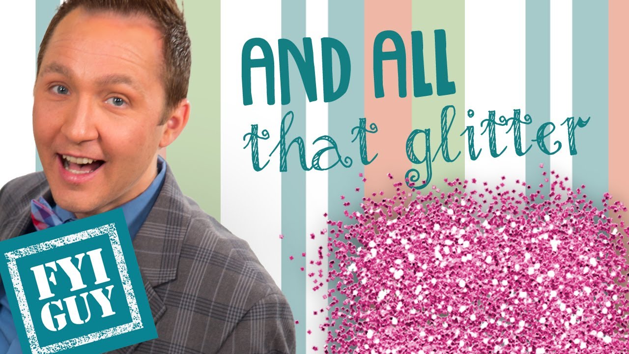 FYI GUY on the FLY: And All That Glitter! - YouTube