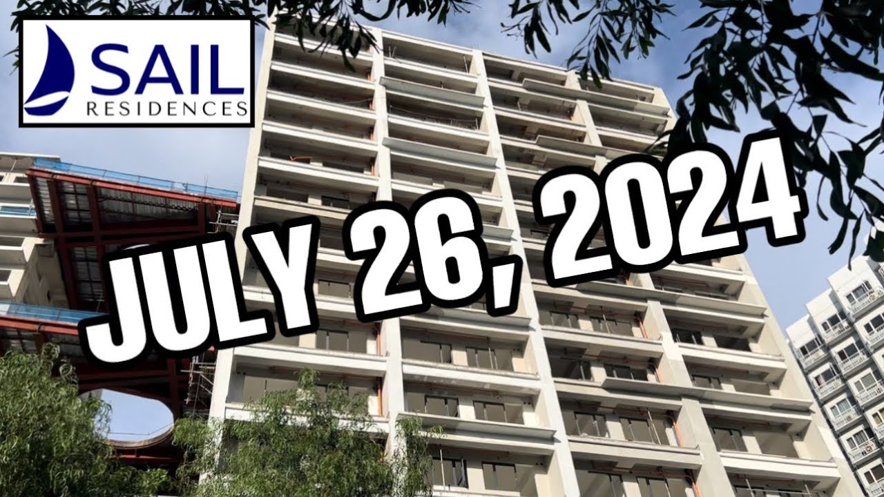 SMDC SAIL RESIDENCES CONSTRUCTION UPDATES l JULY 26, 2024 - YouTube