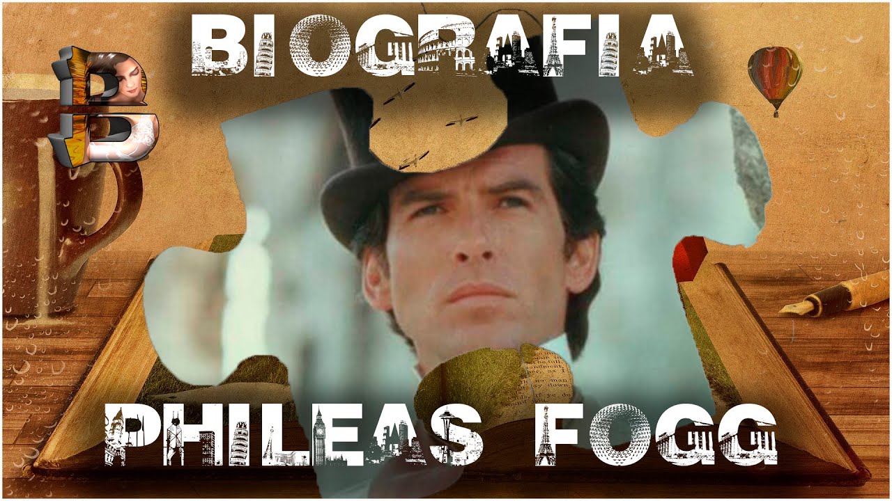 BIOGRAFIA DE PHILEAS FOGG - YouTube