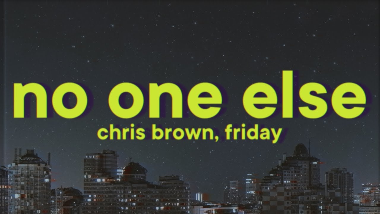 Chris Brown - No One Else [Lyrics] ft. Fridayy - YouTube