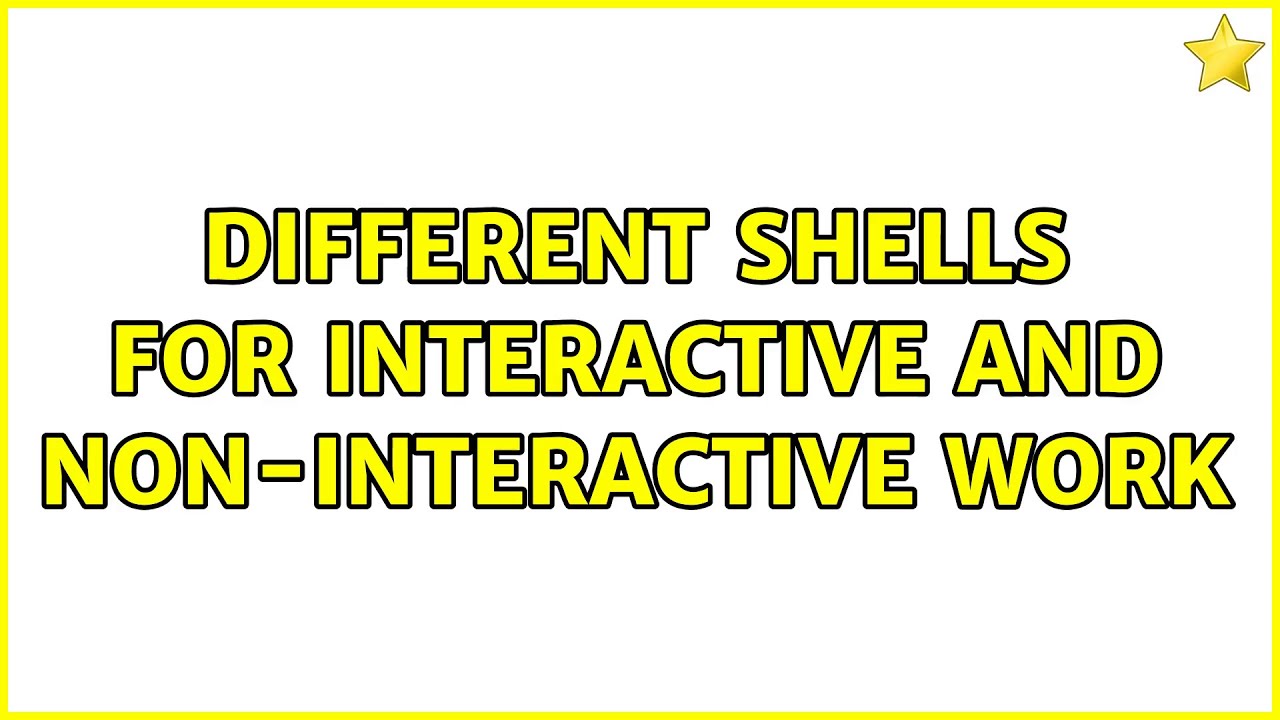 Different shells for interactive and non-interactive work (2 Solutions ...
