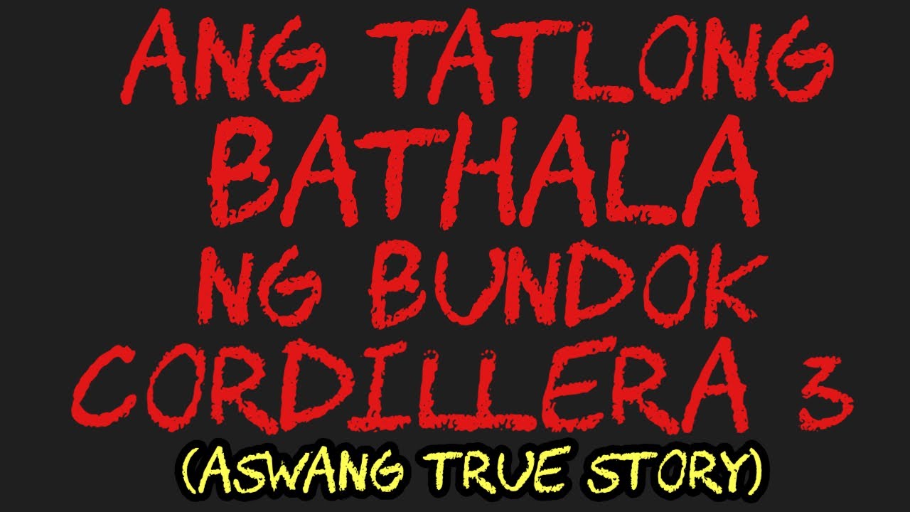 ANG TATLONG BATHALA NG BUNDOK CORDILLERA 3 (Aswang True Story) - YouTube