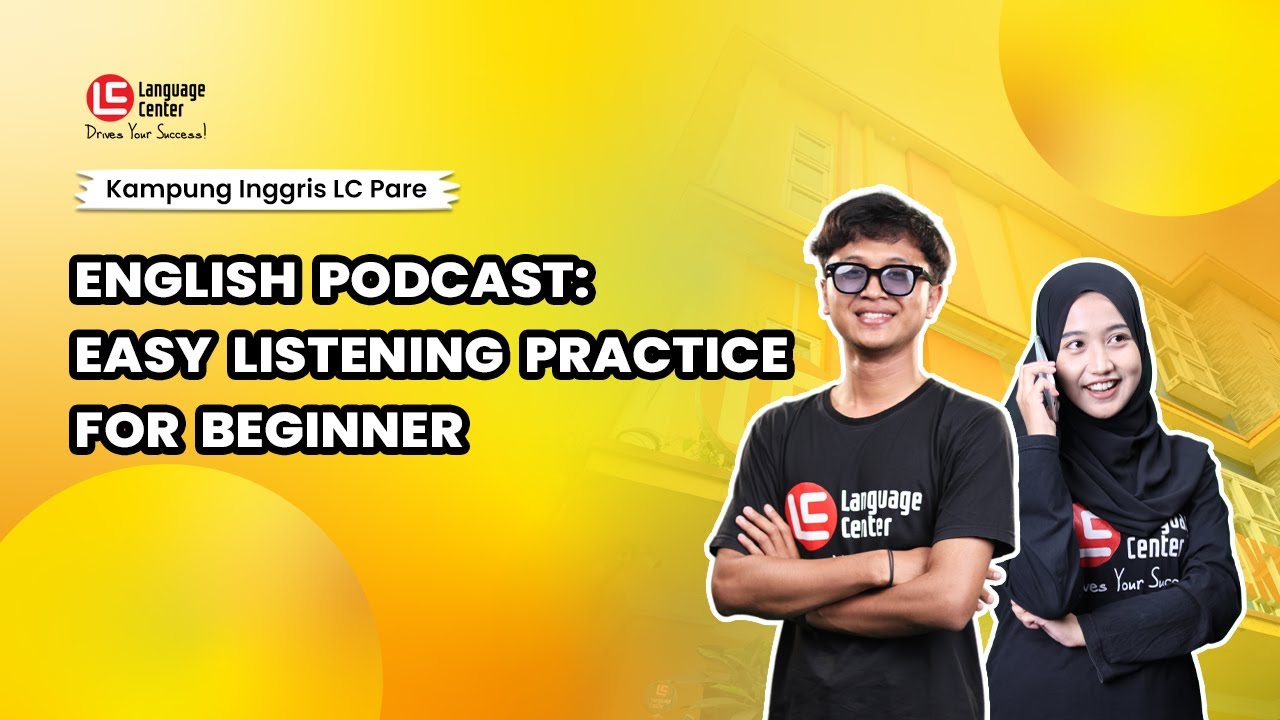 ENGLISH PODCAST: EASY LISTENING PRACTICE FOR BEGINNER | Kampung Inggris ...