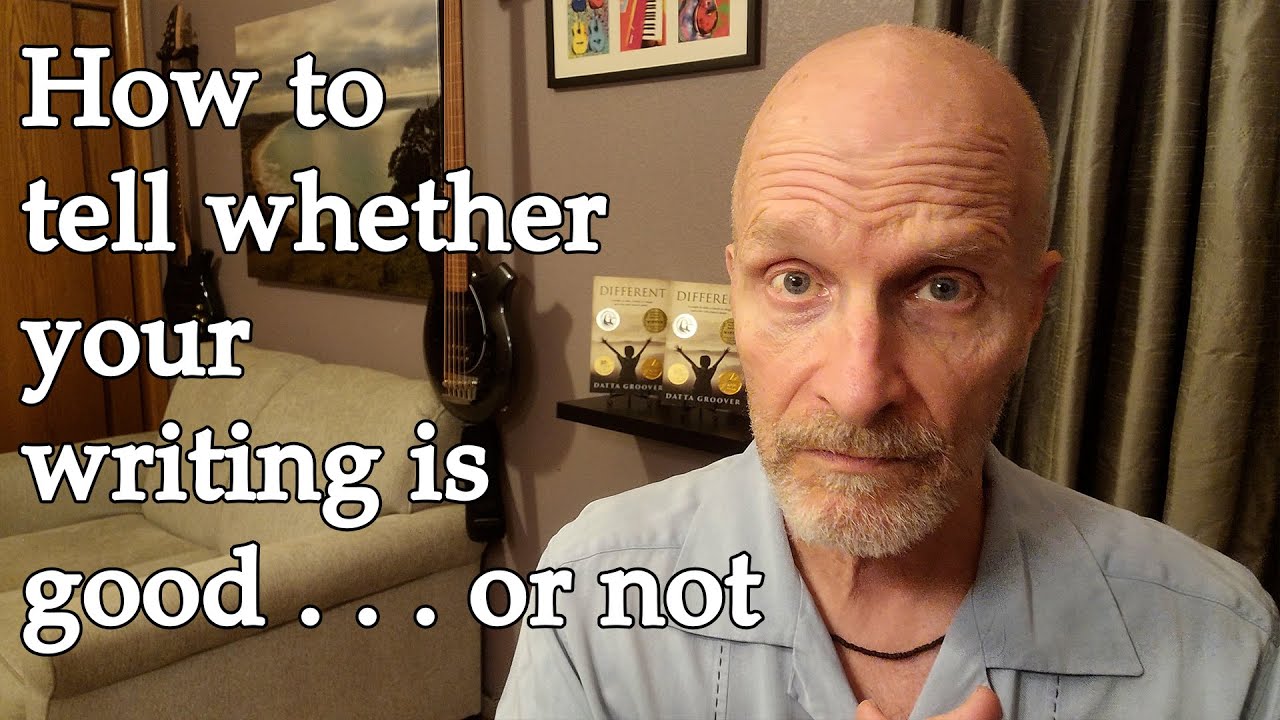 How to tell whether your writing is good . . . or not - YouTube
