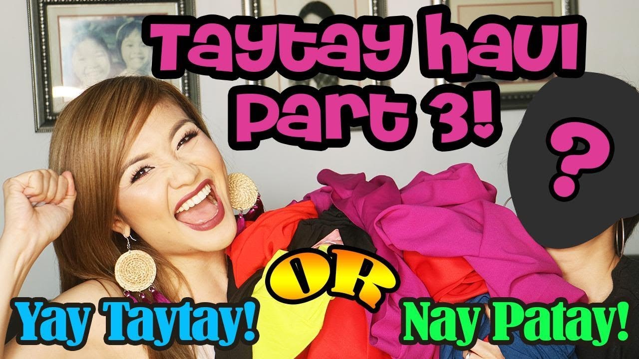 BEST TAYTAY HAUL! PART 3| YAY TAYTAY OR NAY PATAY EPISODE 1| MRS. F ...